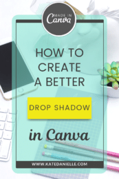 How to Create a Better Drop Shadow in Canva - Kate Danielle Creative