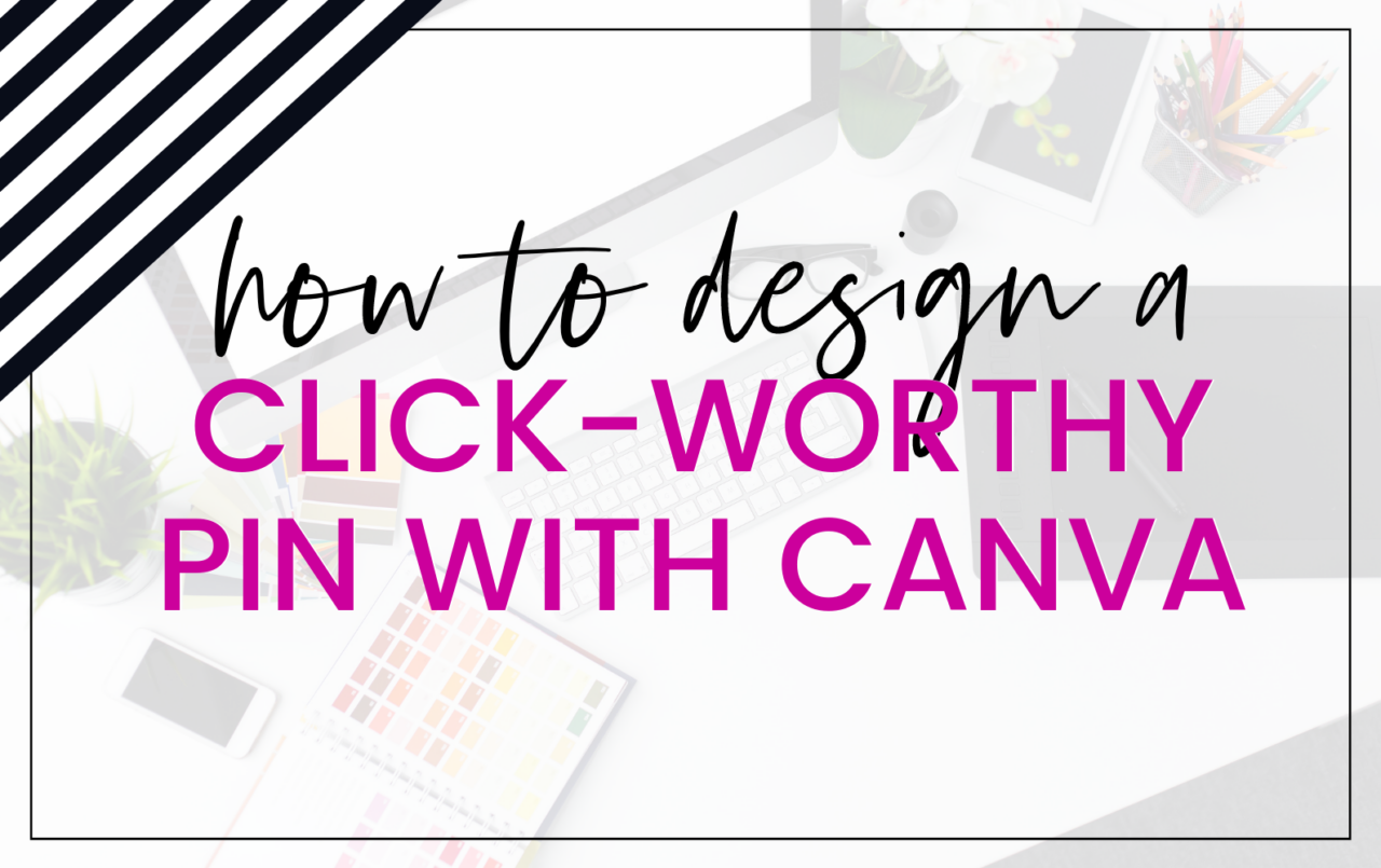 How to Create a Click-worthy Pinterest Images with Canva - Kate ...