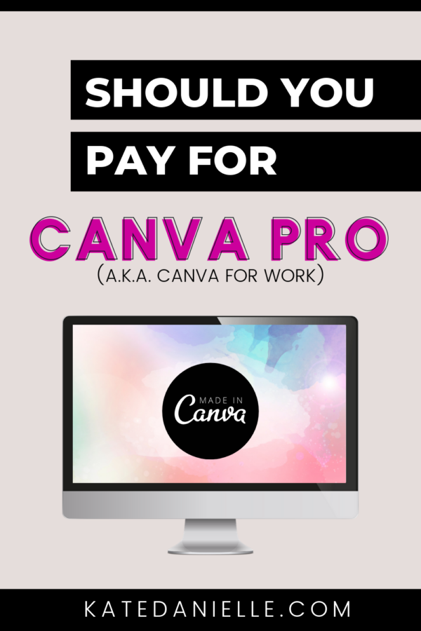 Should You Pay For Canva Pro (aka Canva for Work) - Kate Danielle Creative